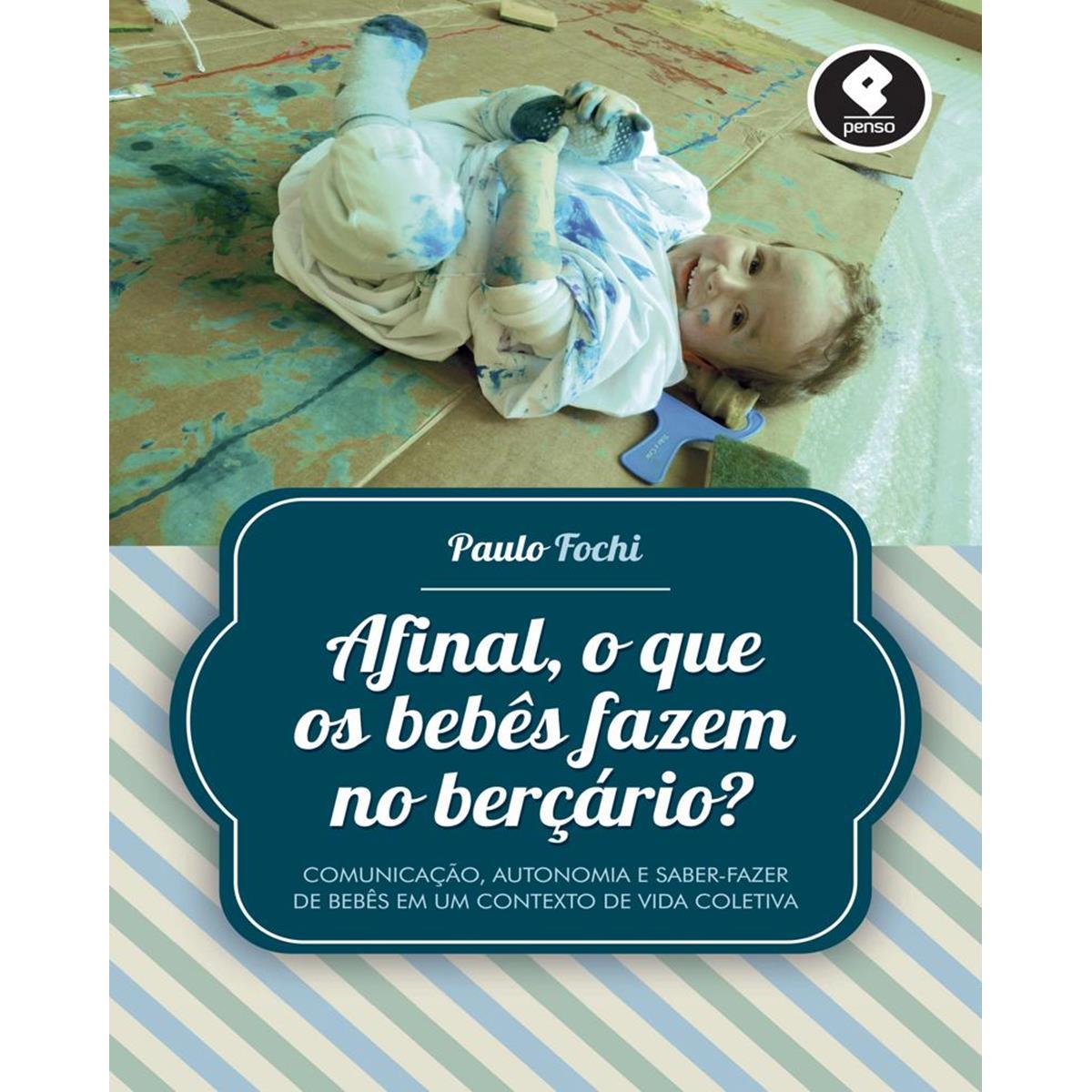 Afinal, o que os Bebês Fazem no Berçário? Comunicação, Autonomia e ...